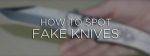 How to Identify Fake Knives | Knife Informer