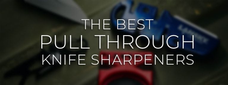 Best Pull Through Knife Sharpeners | Knife Informer